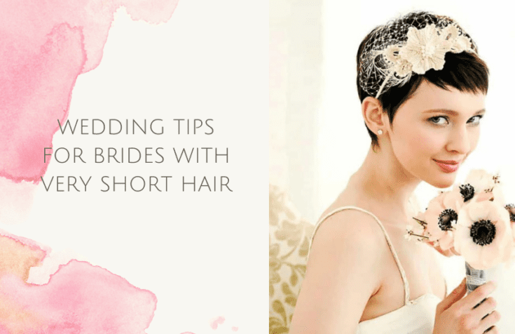 Wedding Tips For Brides With Very Short Hair